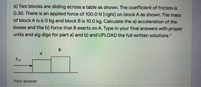 Solved 6) Two blocks are sliding across a table as shown. | Chegg.com