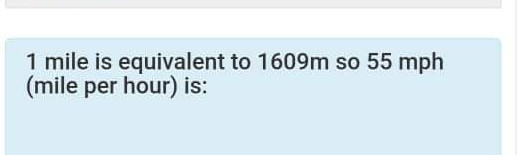 Solved 1 mile is equivalent to 1609m so 55 mph (mile per | Chegg.com