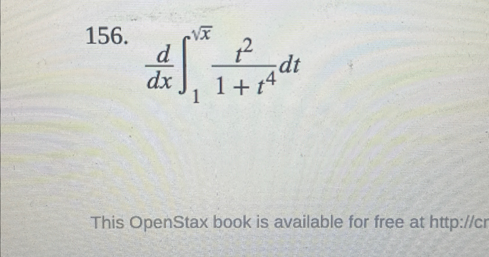 Solved ddx∫1x2t21+t4dtThis OpenStax book is available for | Chegg.com