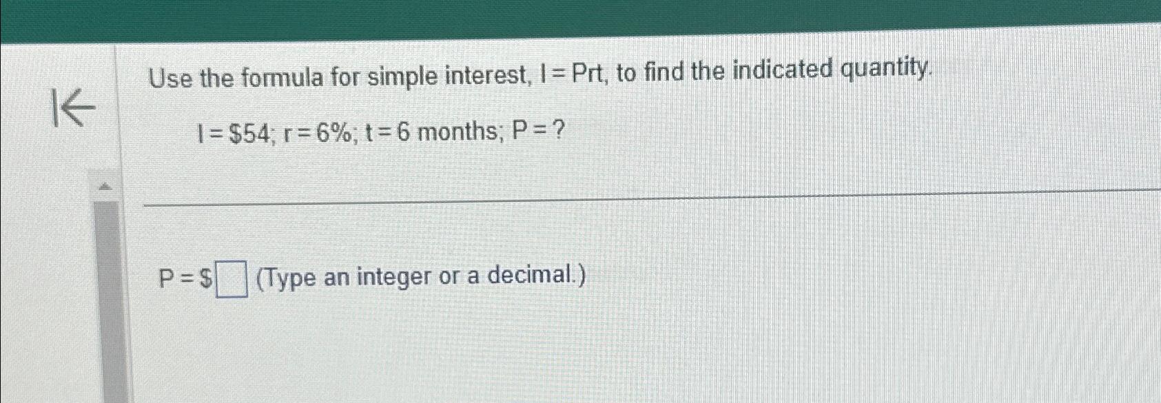 Solved Use the formula for simple interest, I=Prt, ﻿to find | Chegg.com