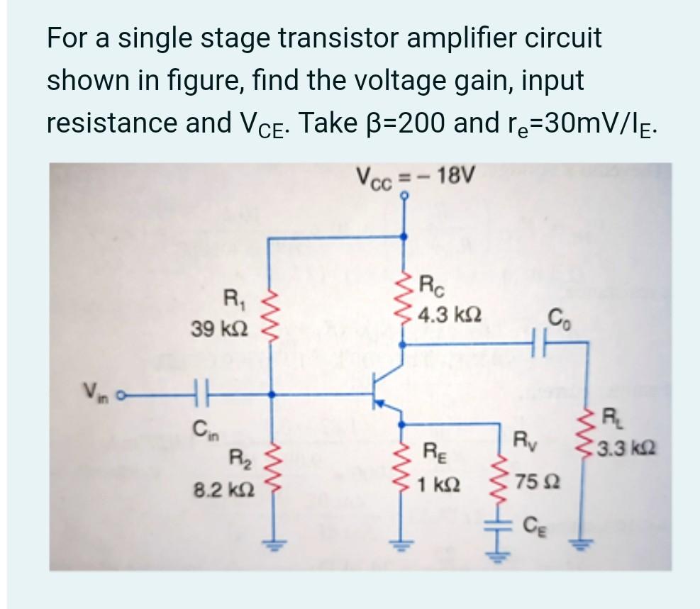 Solved For a single stage transistor amplifier circuit shown | Chegg.com