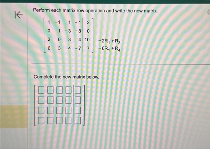 Solved Perform each matrix row operation and write the new | Chegg.com