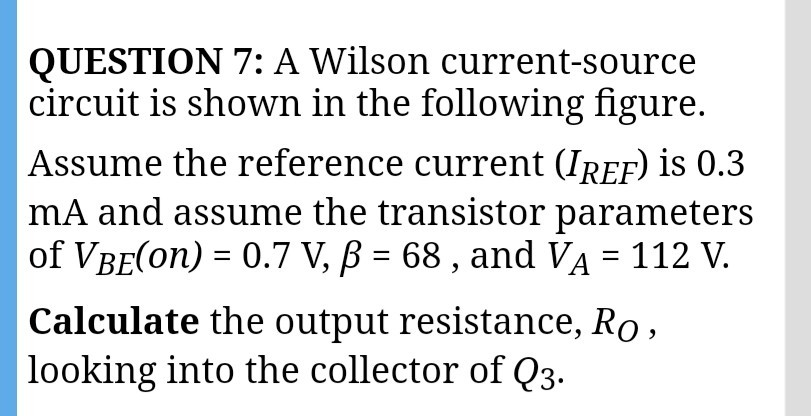 Solved QUESTION 7: A Wilson current-source circuit is shown | Chegg.com
