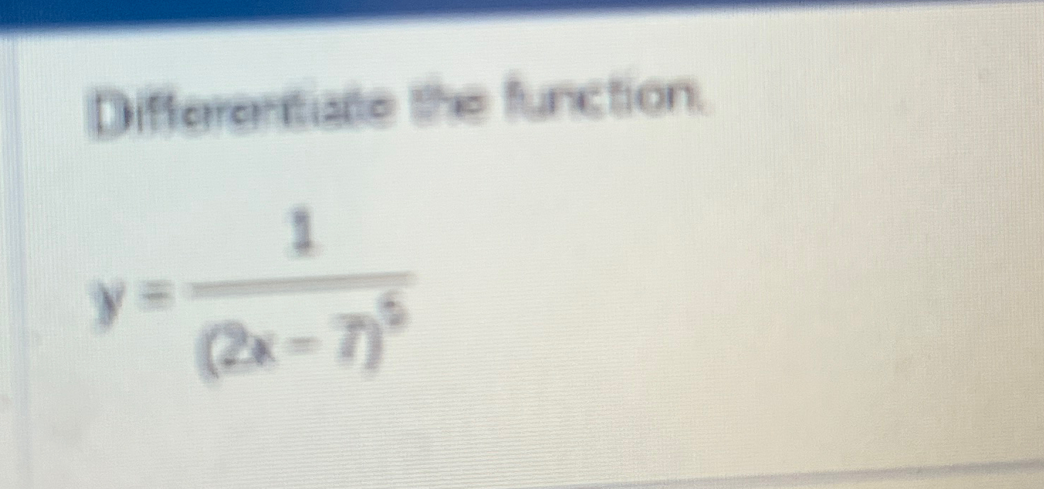 Solved Differertiate the function.y=1(2x-7)6 | Chegg.com