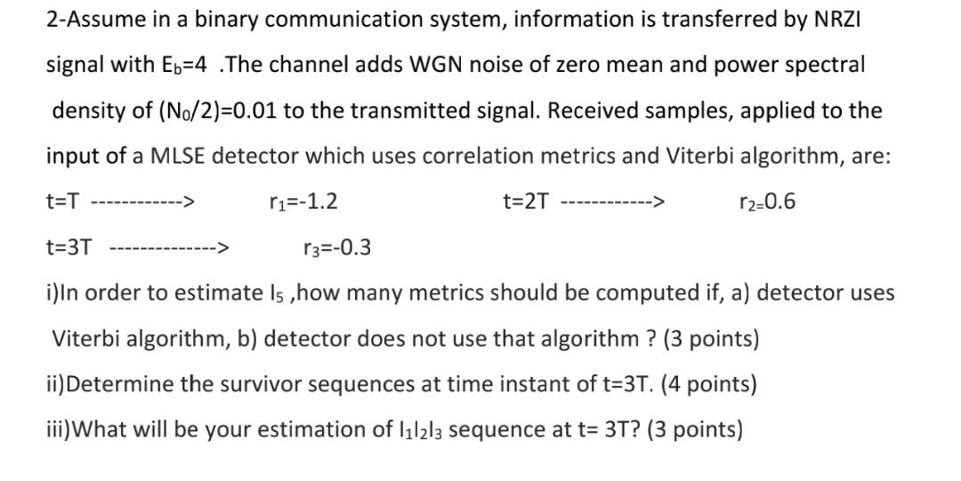 2-Assume in a binary communication system, | Chegg.com