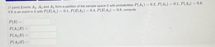 Solved (1 point) Events A1,A2 and A3 form a partiton of the | Chegg.com