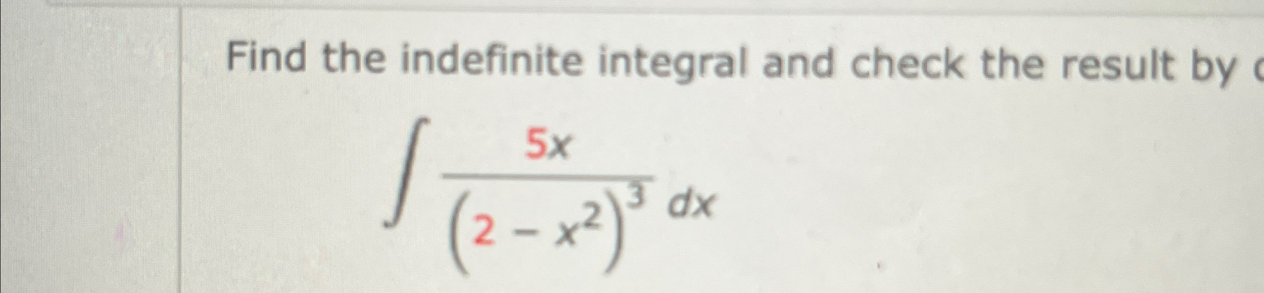 Solved Find the indefinite integral and check the result | Chegg.com