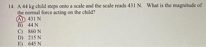 Solved 14. A 44 kg child steps onto a scale and the scale | Chegg.com