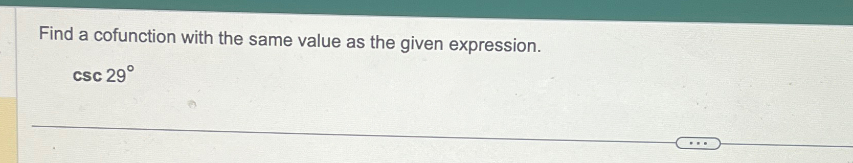 Solved Find a cofunction with the same value as the given | Chegg.com
