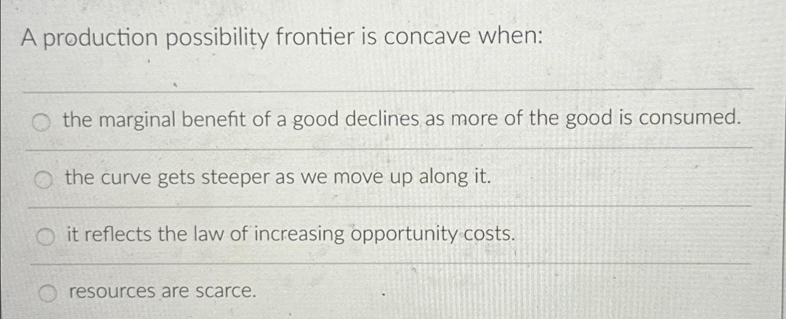 Solved A production possibility frontier is concave when:the | Chegg.com