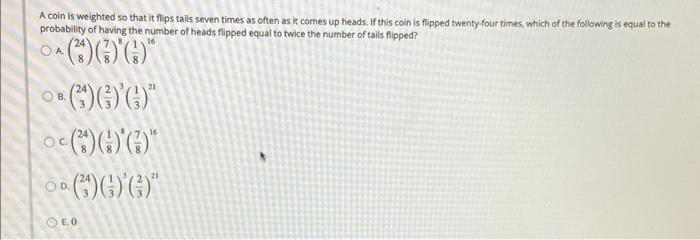 Solved A coin is weighted so that it flips tails seven times | Chegg.com