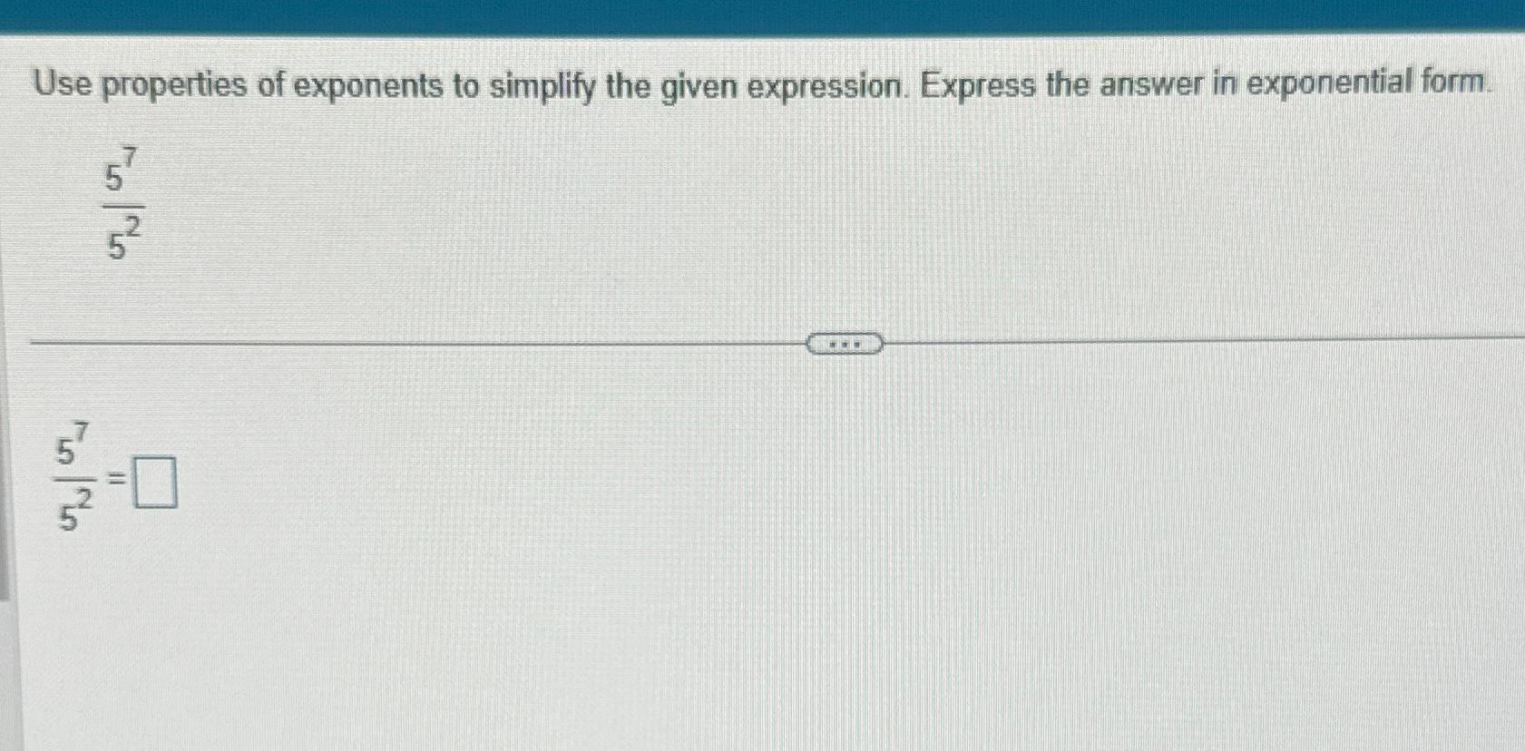 Solved Use properties of exponents to simplify the given | Chegg.com