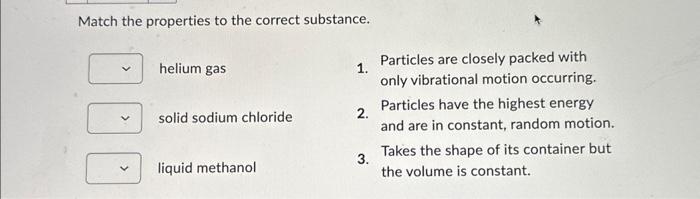 Solved Match the properties to the correct substance. helium | Chegg.com