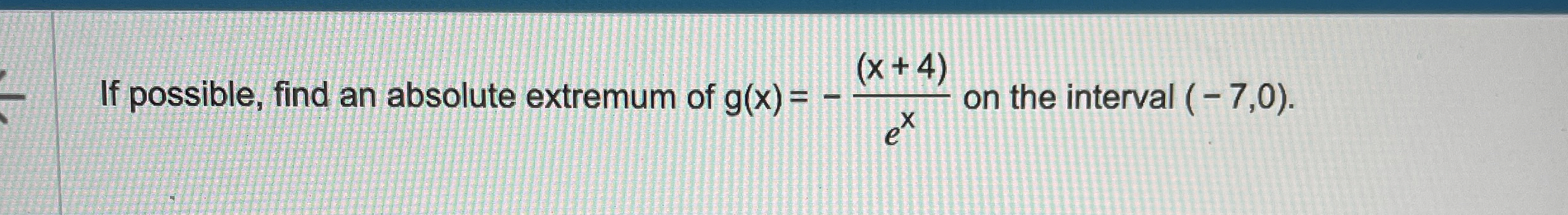 Solved If possible, find an absolute extremum of | Chegg.com