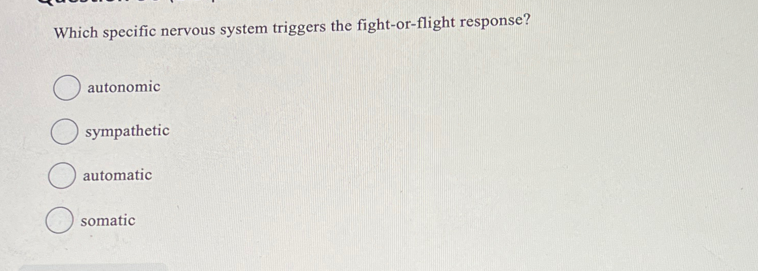 Solved Which specific nervous system triggers the | Chegg.com