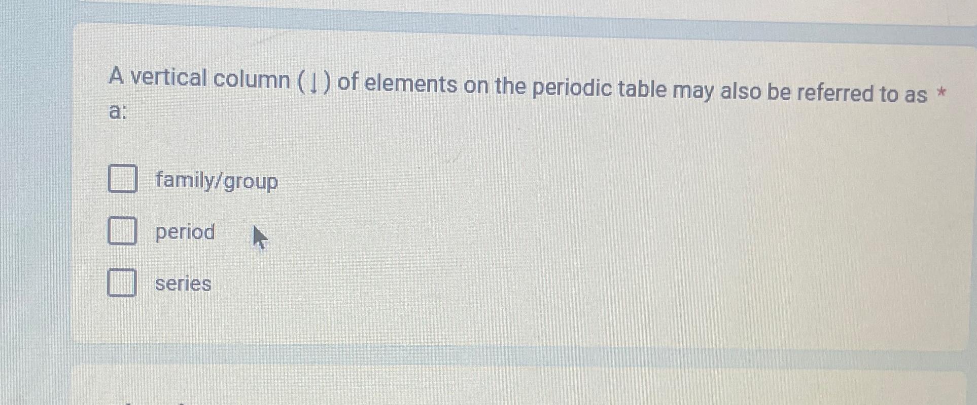Solved A vertical column ( 1 ) ﻿of elements on the periodic | Chegg.com