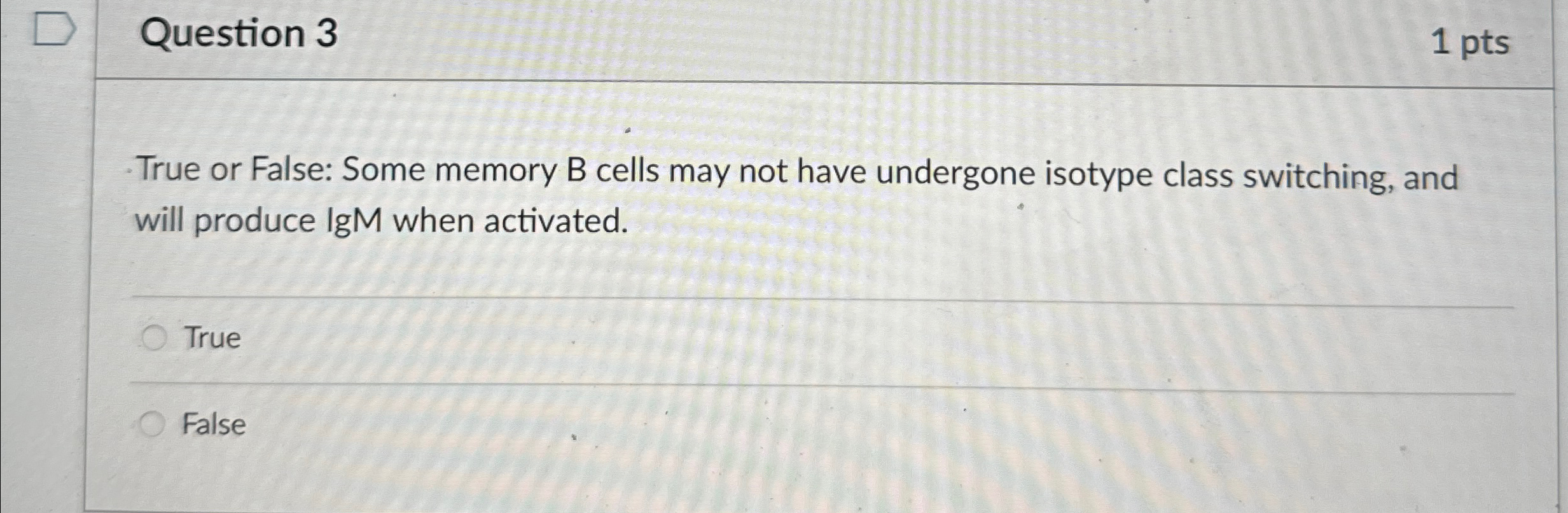Solved Question 31 ﻿ptsTrue or False: Some memory B cells | Chegg.com