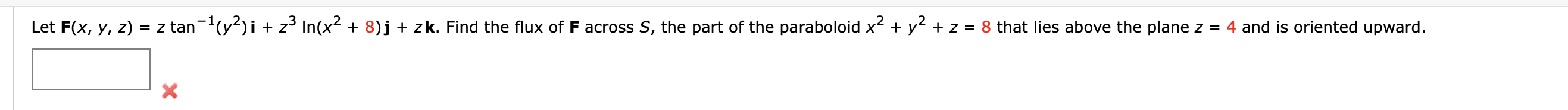 Solved Let F(x,y,z)=ztan-1(y2)i+z3ln(x2+8)j+zk. ﻿Find the | Chegg.com