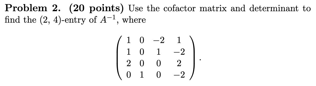 Solved Problem 2. (20 ﻿points) ﻿Use the cofactor matrix and | Chegg.com