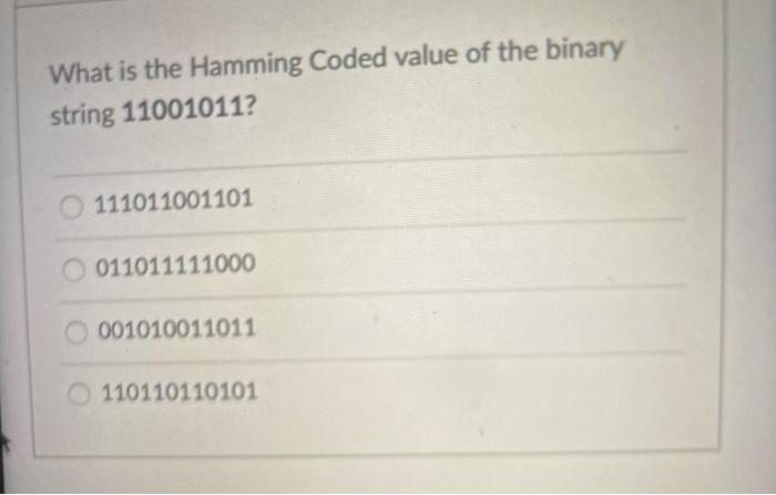 Solved What is the Hamming Coded value of the binary string | Chegg.com