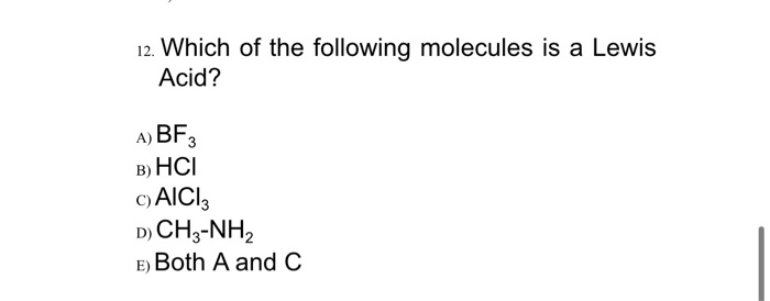 Solved 12. Which of the following molecules is a Lewis Acid? | Chegg.com