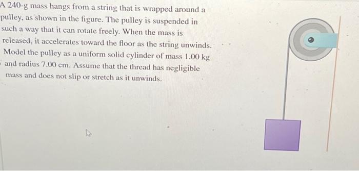 Solved A 240−g mass hangs from a string that is wrapped | Chegg.com