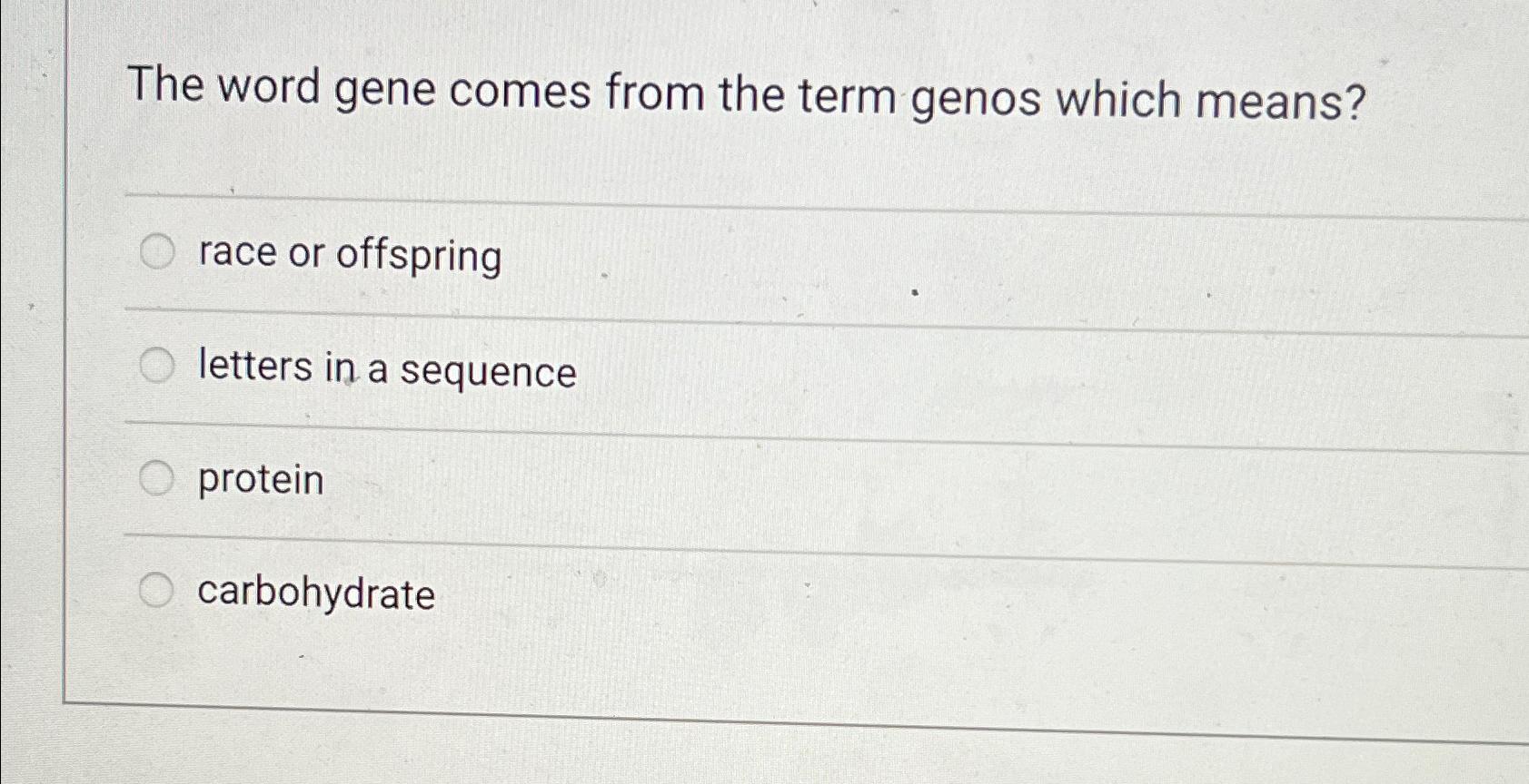 Solved The word gene comes from the term genos which | Chegg.com
