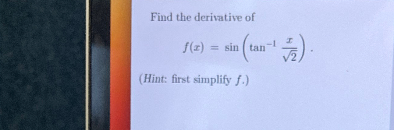 Solved Find the derivative off(x)=sin(tan-1(x22)).(Hint: | Chegg.com