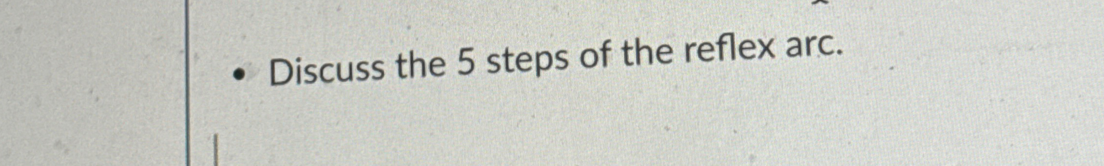 Solved Discuss the 5 ﻿steps of the reflex arc. | Chegg.com