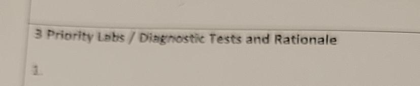 Solved 3 ﻿Priority Labs / ﻿Diaghostic Tests and Rationale | Chegg.com