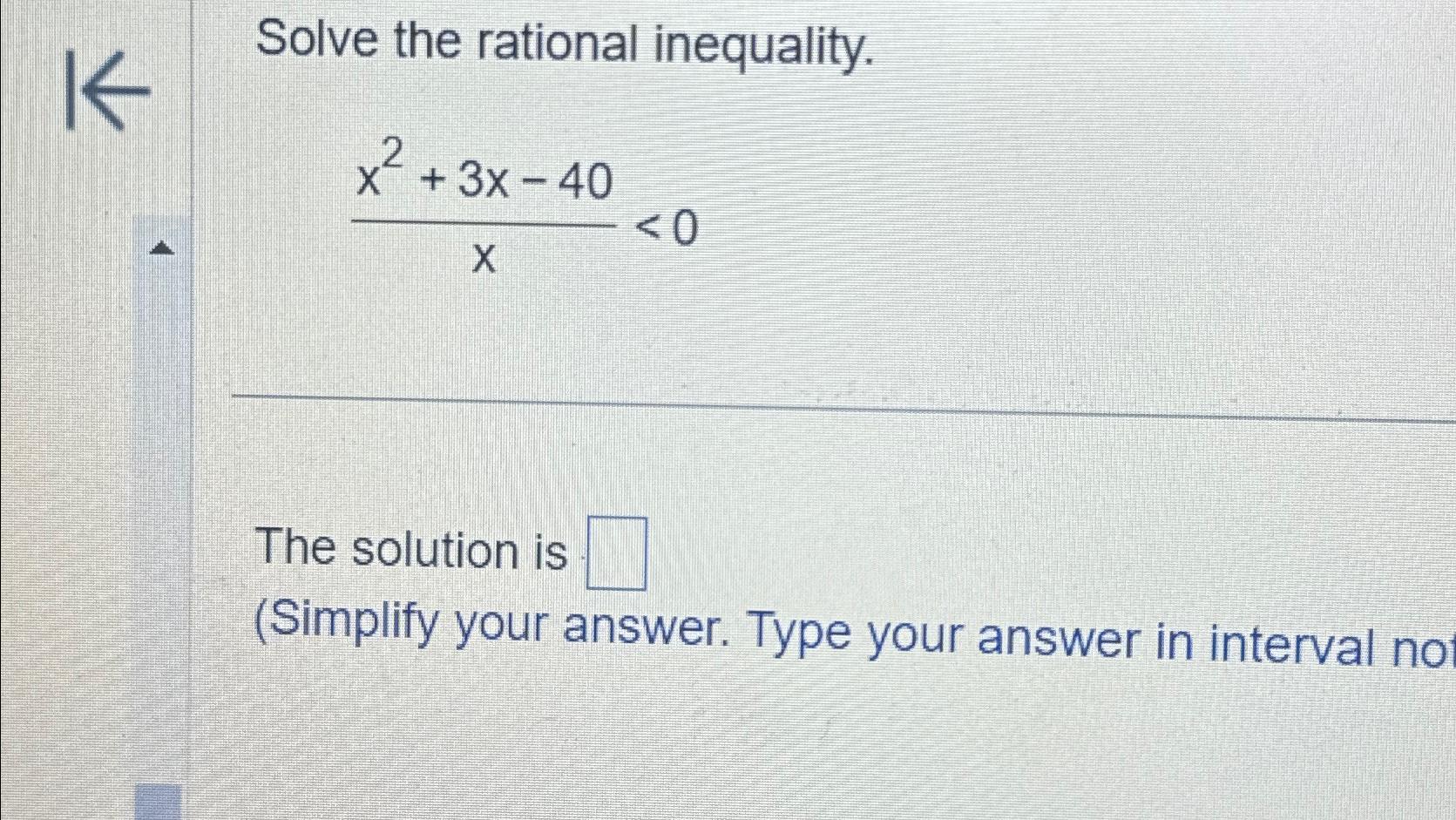 Solved Solve the rational inequality.x2+3x-40x