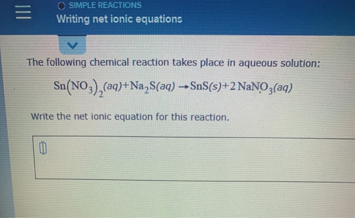 Solved O SIMPLE REACTIONS Writing net ionic equations The | Chegg.com