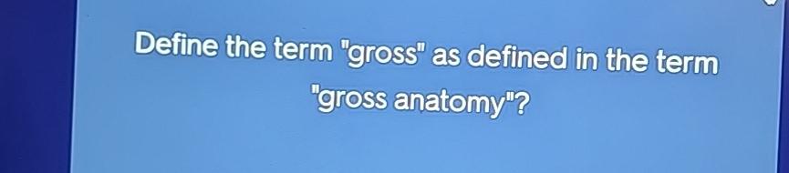Solved Define the term "gross" as defined in the term "gross | Chegg.com