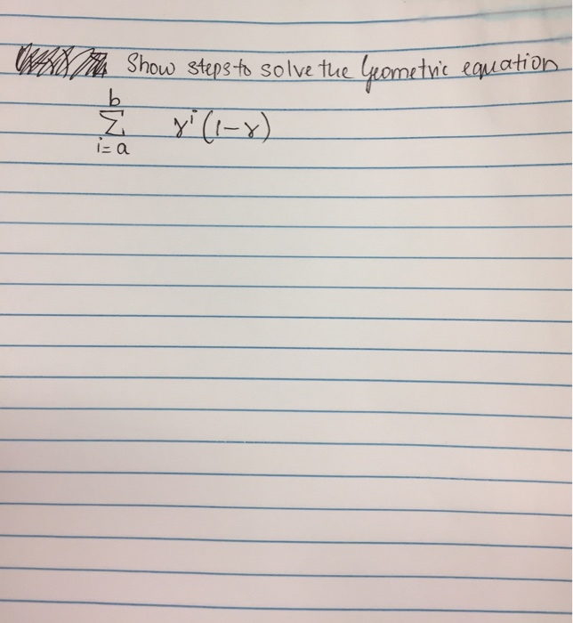 Solved WAS Show steps to solve the Geometric equation | Chegg.com