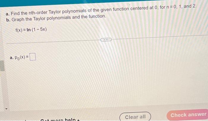 Solved a. Find the nth-order Taylor polynomials of the given | Chegg.com
