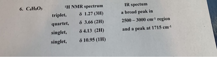 Solved 6. C4H803 1H NMR spectrum triplet, 8 1.27 (3H) | Chegg.com