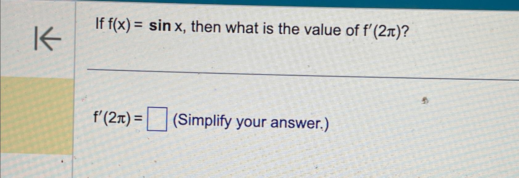 Solved If f(x)=sinx, ﻿then what is the value of | Chegg.com