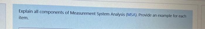 Solved Explain all components of Measurement System Analysis | Chegg.com