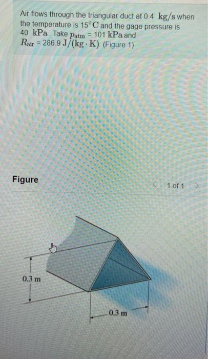 Solved Air flows through the triangular duct at 0.4 kg/s | Chegg.com