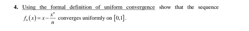 Solved 4. Using the formal definition of uniform convergence | Chegg.com