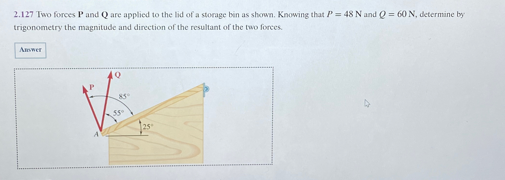 Solved 2.127 ﻿Two forces P ﻿and Q ﻿are applied to the lid of | Chegg.com