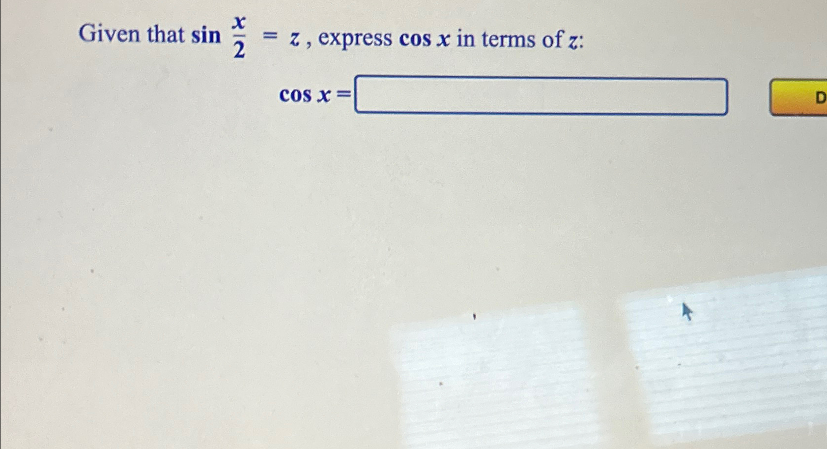 Solved Given that sin(x2)=z, ﻿express cosx ﻿in terms of z | Chegg.com