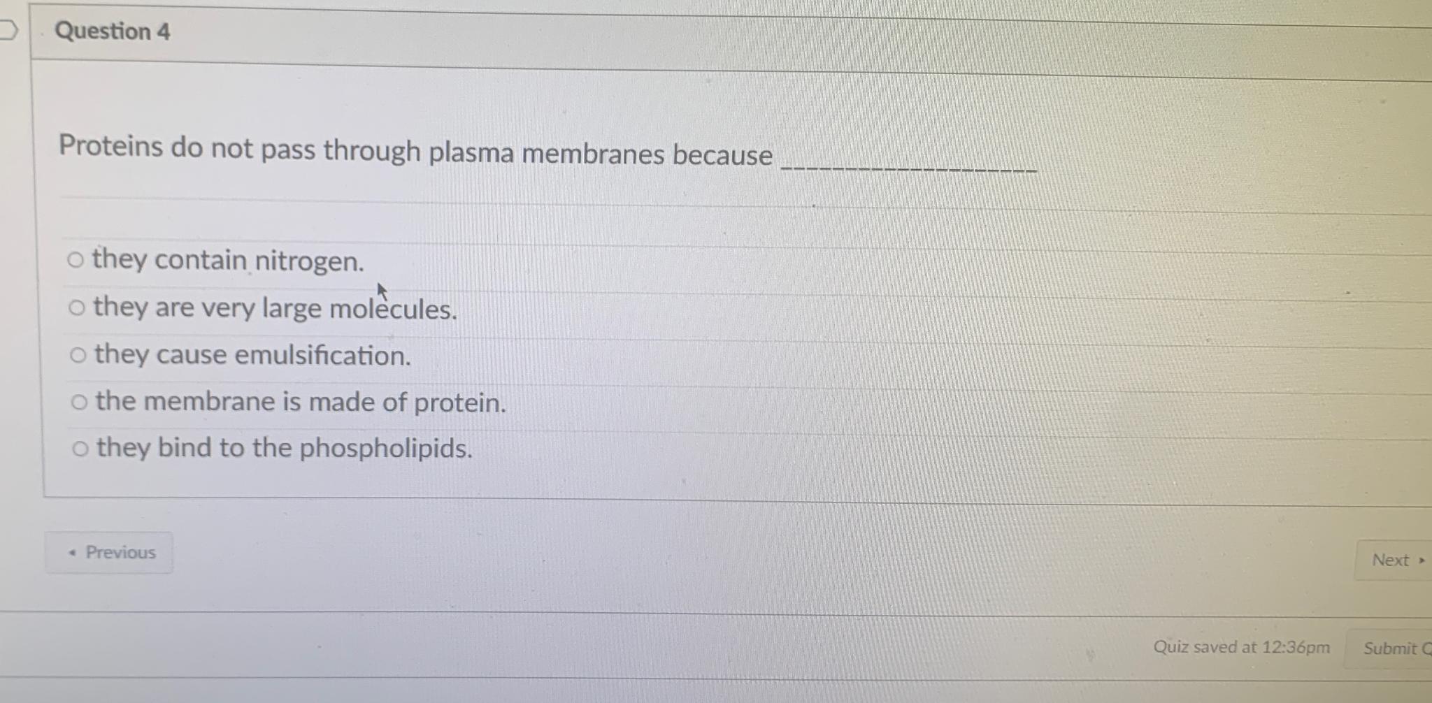 Solved Question 4Proteins do not pass through plasma | Chegg.com