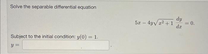 Solved Solve the separable differential equation | Chegg.com
