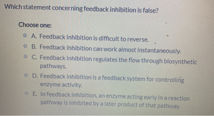 Solved Which statement concerning feedback inhibition is | Chegg.com