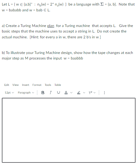 Solved Let L={win{a,b}+:nb(w)=2**na(w)} ﻿be a language with | Chegg.com