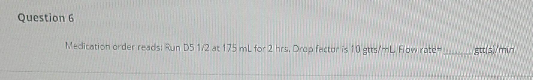 Solved Medication order reads: Run D5 1/2 at 175 mL for | Chegg.com