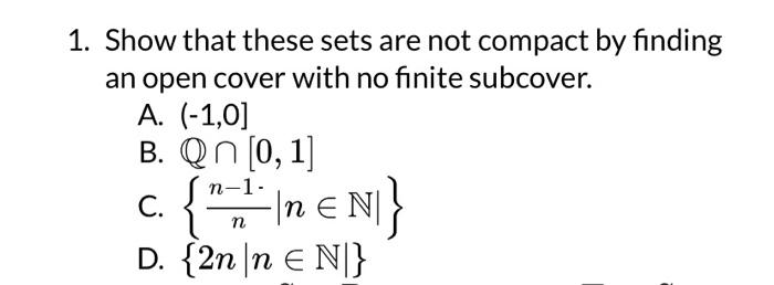Solved 1. Show that these sets are not compact by finding an | Chegg.com