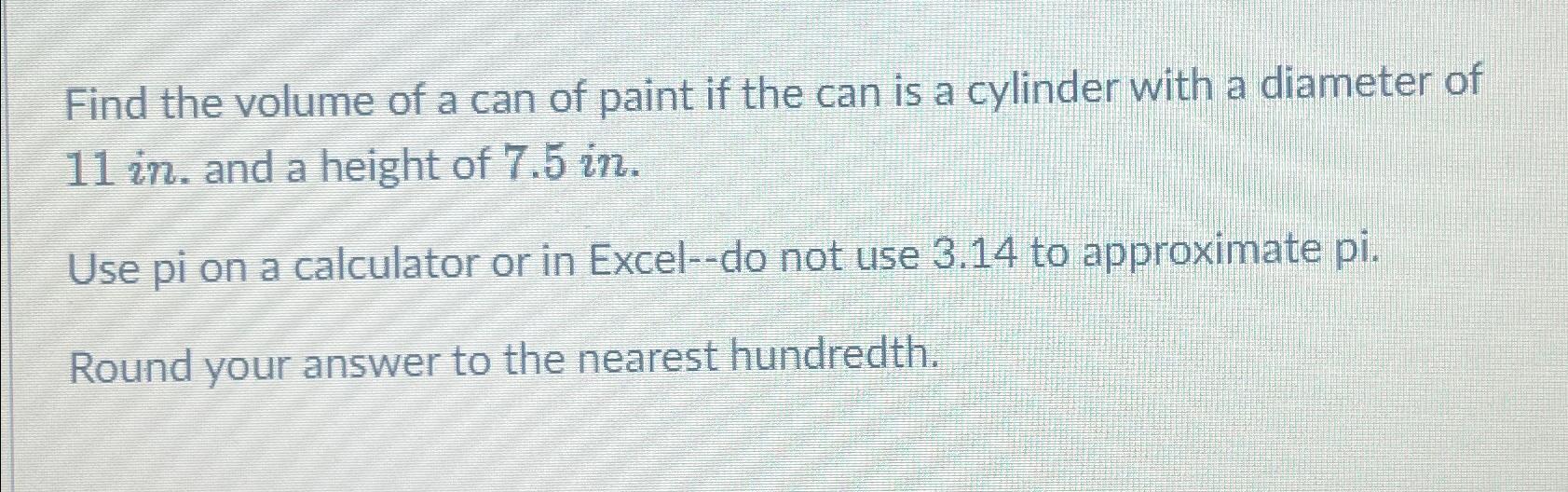 Solved Find the volume of a can of paint if the can is a | Chegg.com