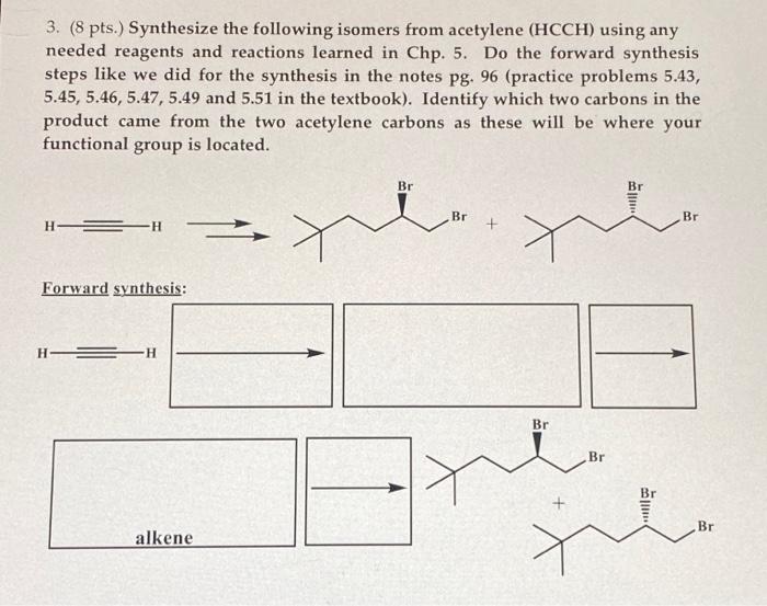 Solved 3. (8 pts.) Synthesize the following isomers from | Chegg.com